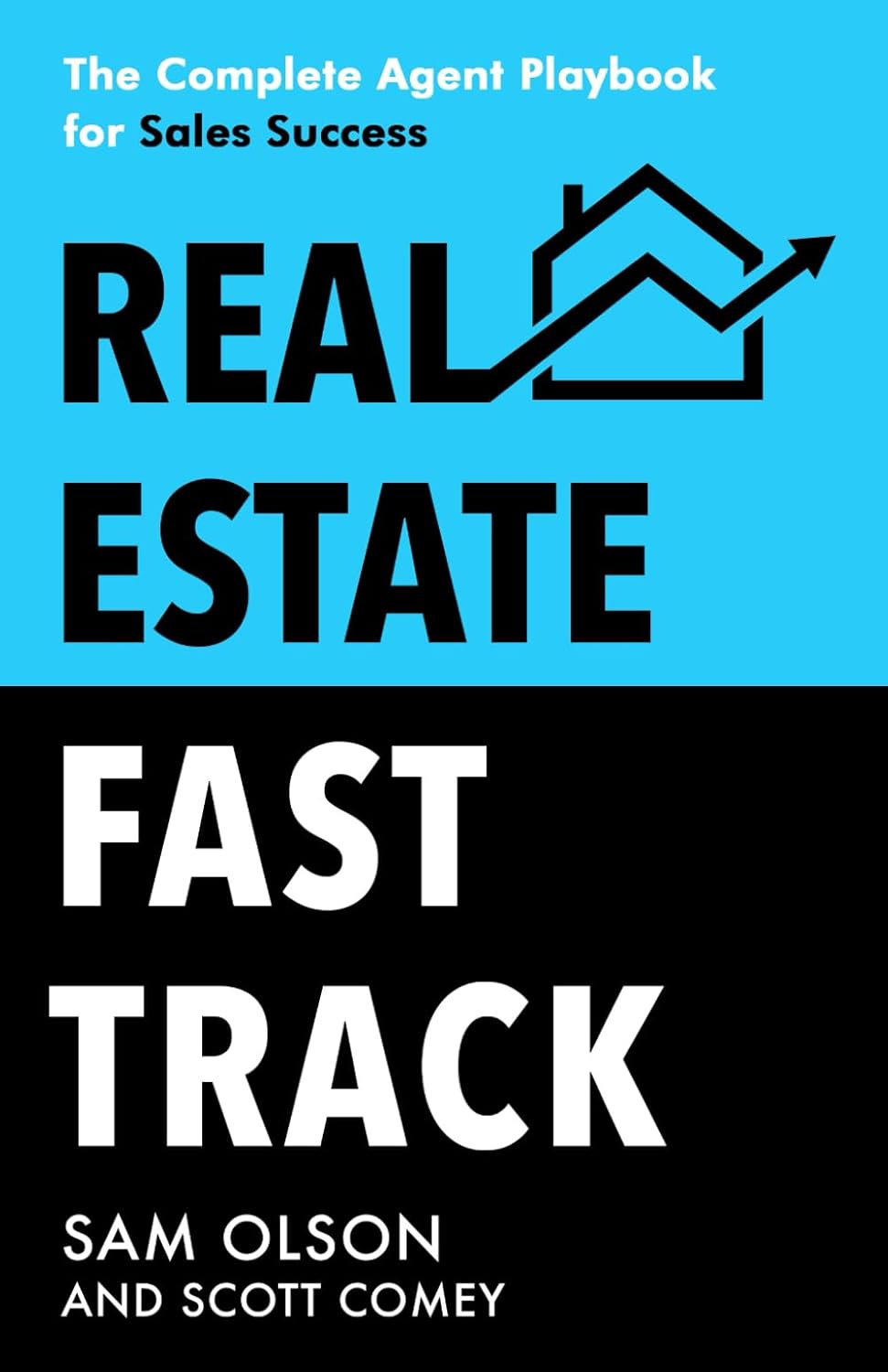 Real Estate Fast Track: The Complete Agent Playbook for Sales Success ...