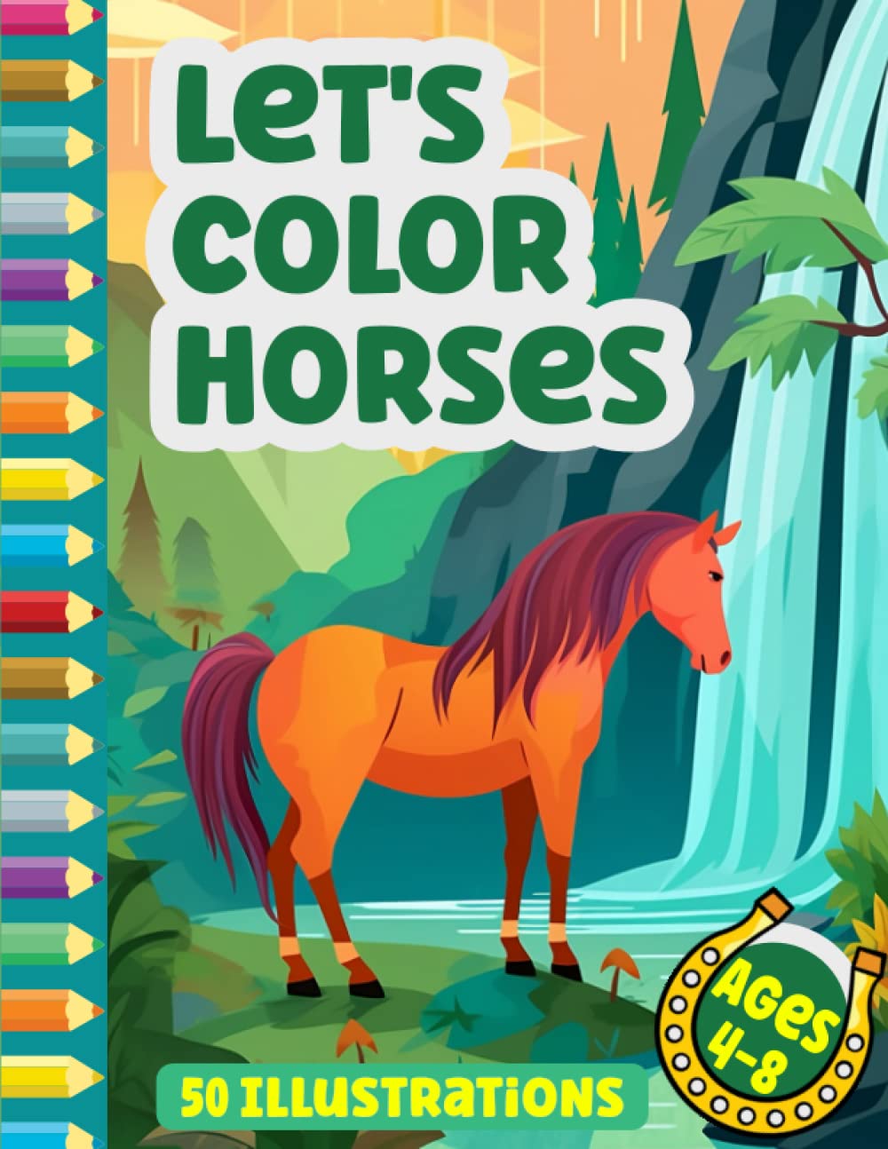 Let's Color Horses: A Fun Horse Coloring Book for Kids Ages 4-8 with 50 ...