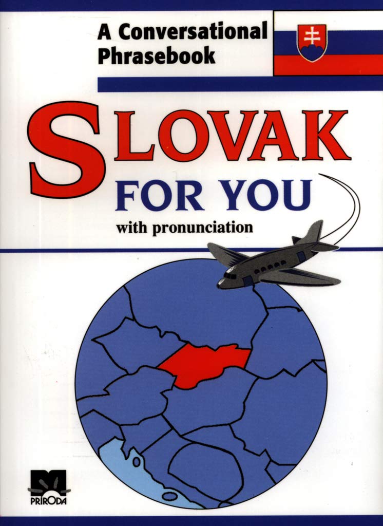 Slovak for You: A Manual of Conversation - With Pronunciation: Iveta ...