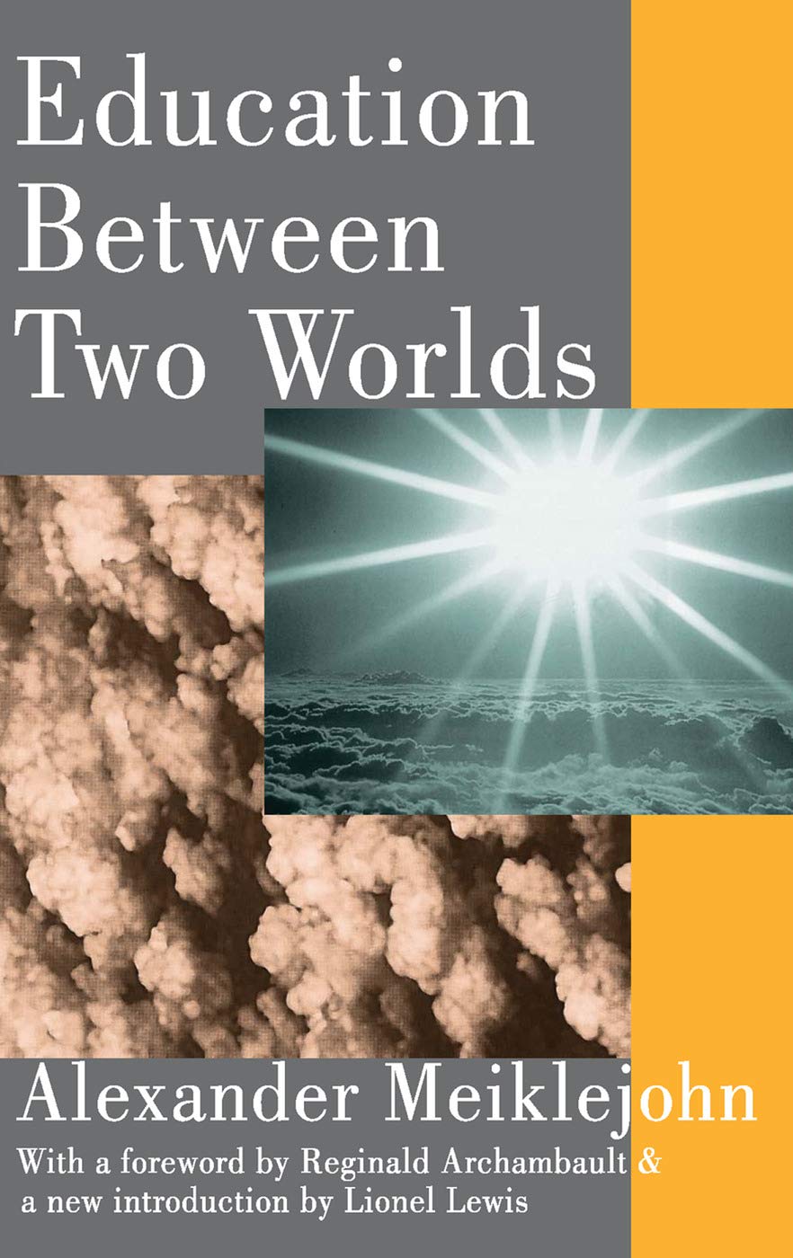 Education Between Two Worlds: Meiklejohn, Alexander: 9780202308135 ...