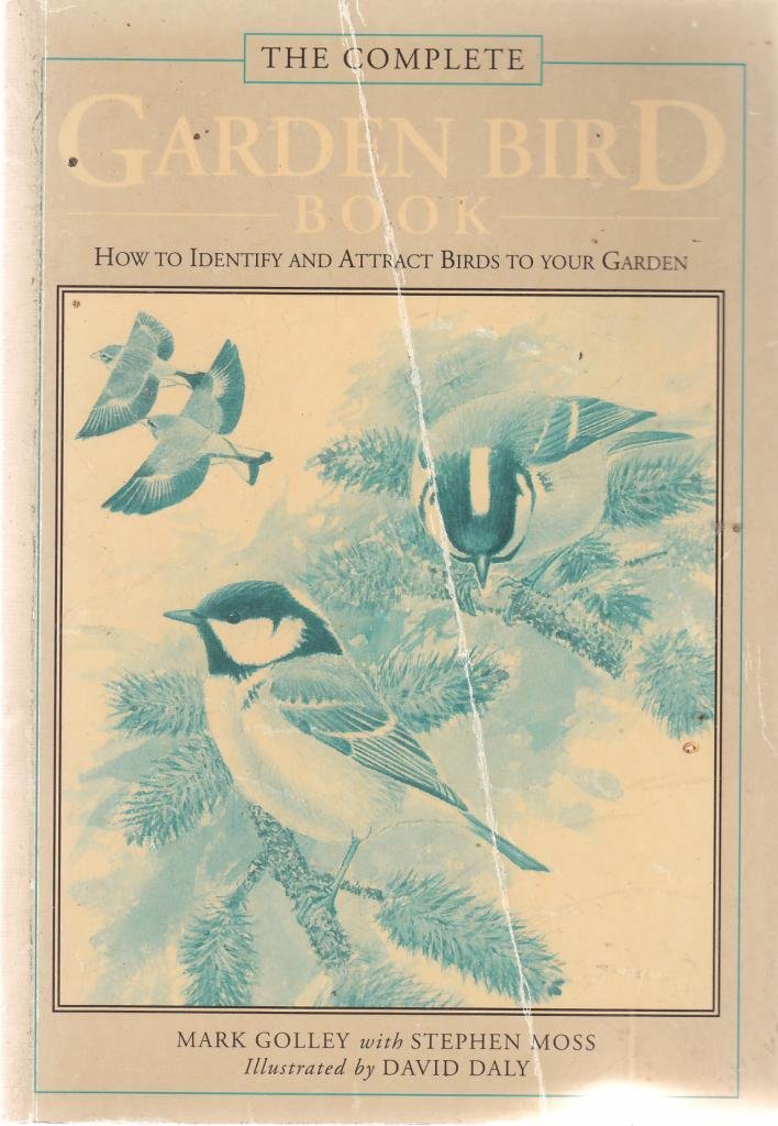 The Complete Garden Bird Book: How to Identify and Attract Birds to ...