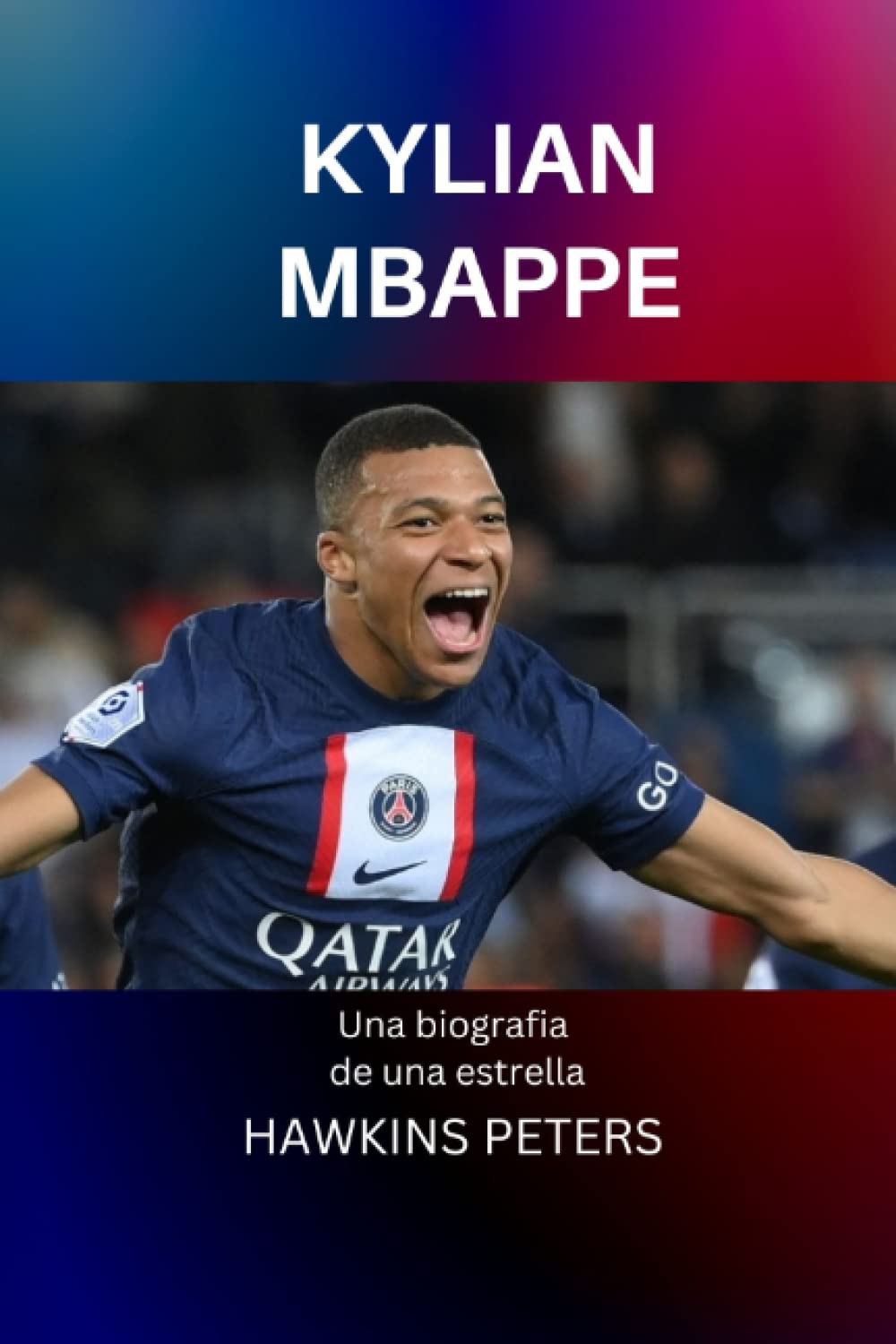 Amazon.com: Kylian Mbappé: biografia de una estrella (Spanish Edition ...
