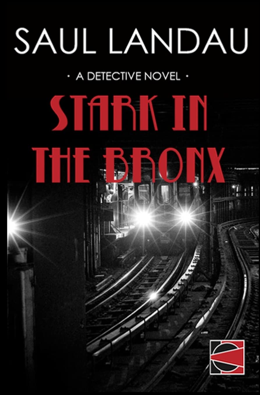 Stark in the Bronx: A Detective Novel: Landau, Saul: 9780989763707 ...