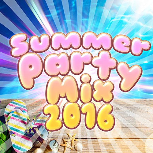 Play Summer Party Mix 2016 by Summer Dance Hits 2016 on Amazon Music