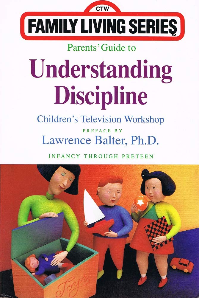 Parents' Guide to Understanding Discipline: Infancy Through Preteen ...