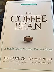 The Coffee Bean: A Simple Lesson to Create Positive Change (Jon Gordon ...