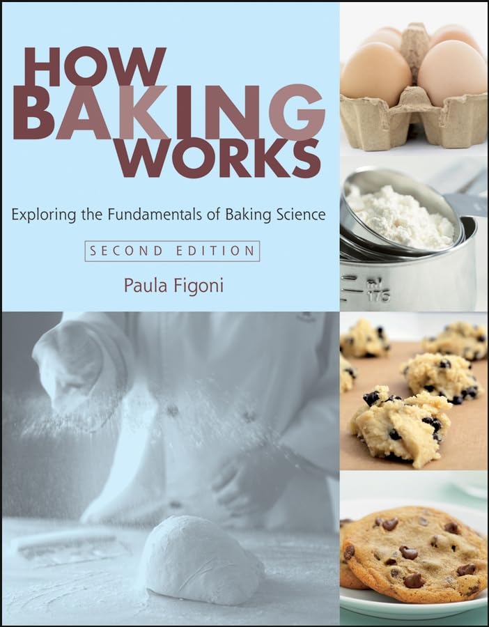 How Baking Works: Exploring the Fundamentals of Baking Science: Figoni ...