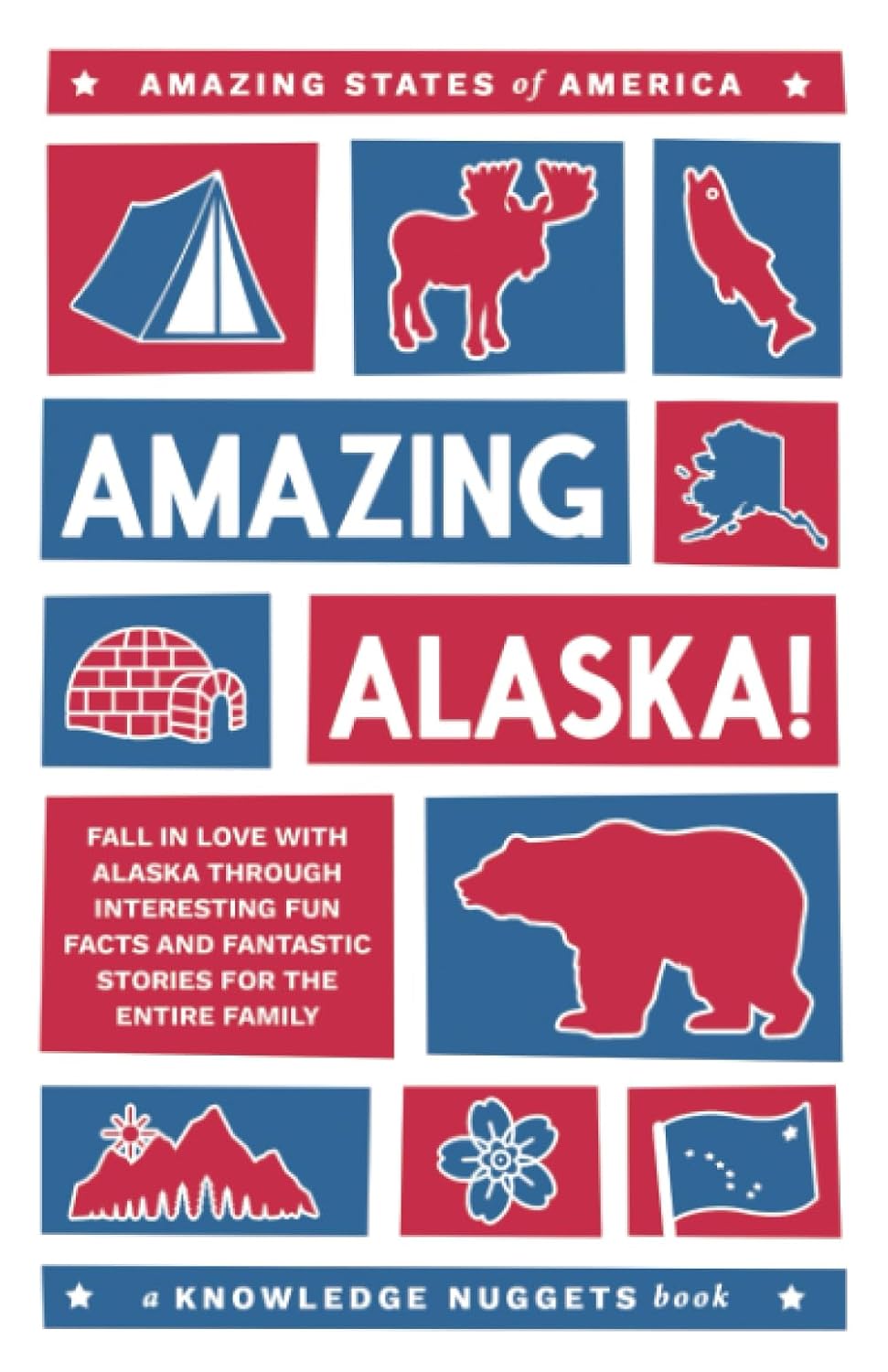 Amazing Alaska!: Fall in Love with Alaska through Interesting Fun Facts ...