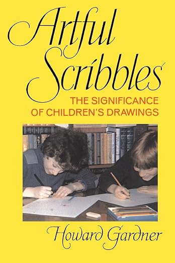 Artful Scribbles: The Significance Of Children's Drawings: Gardner ...