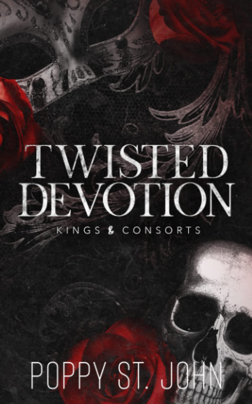 Twisted Devotion: A Dark Obsession Romance (Kings and Consorts): St. John, Poppy: 9781989723340 ...