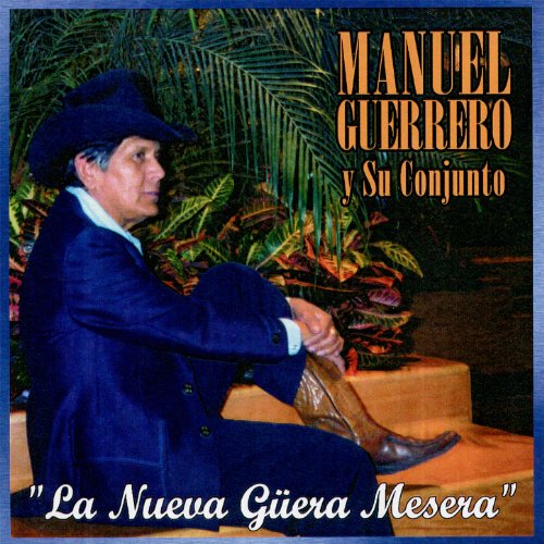 Amazon.com: La Nueva Güera Mesera : Manuel Guerrero y Su Conjunto ...