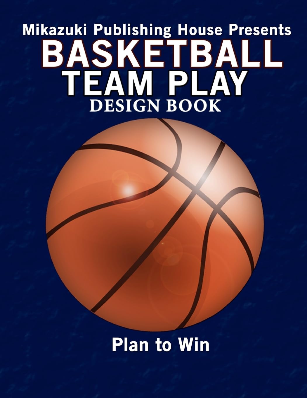 Basketball Team Play Design Book: Make Your Own Plays!: Publishing ...
