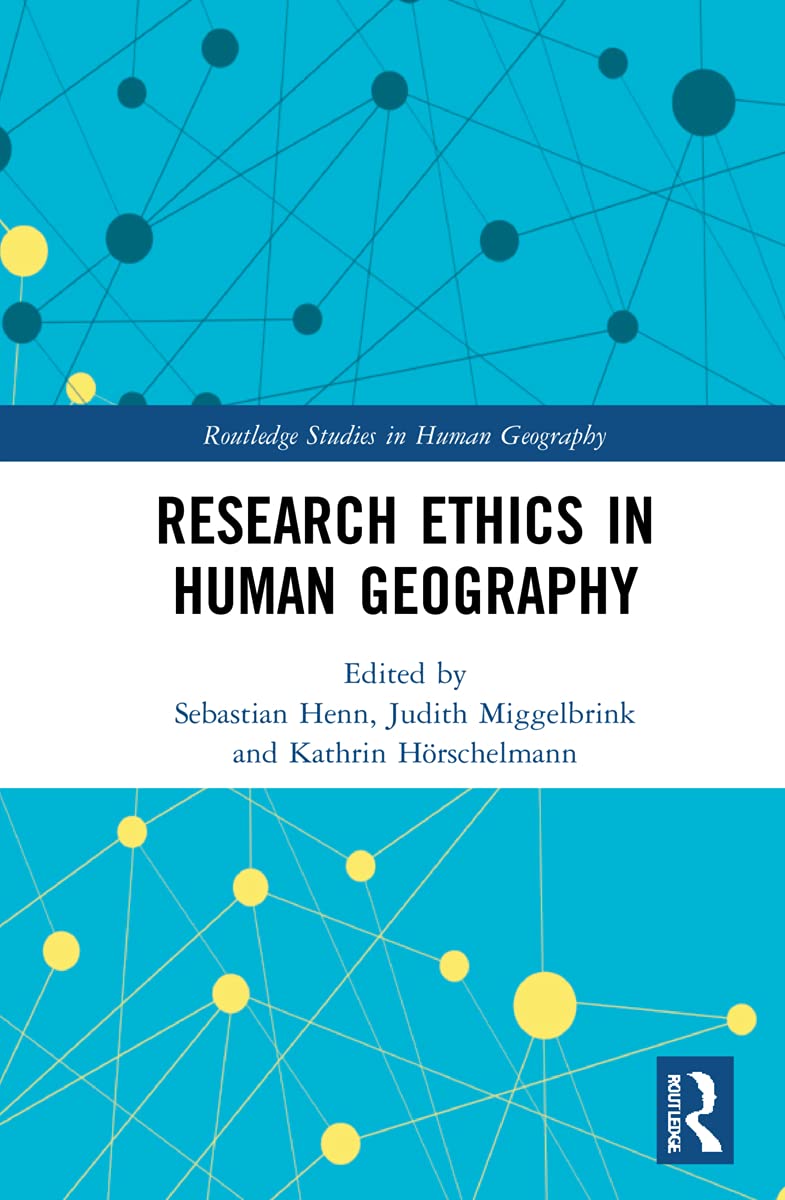 Research Ethics in Human Geography (Routledge Studies in Human ...