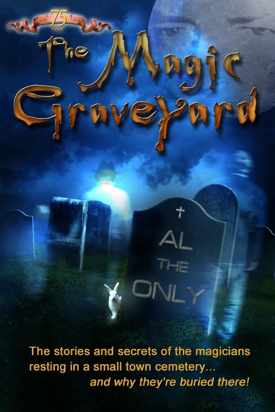 The Magic Graveyard: The stories and secrets of the magicians resting ...