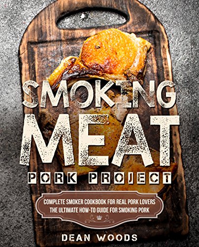 Amazon.com: Smoking Meat: Pork Project: Complete Smoker Cookbook for ...