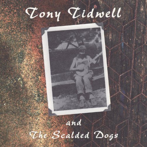 Play Tony Tidwell and The Scalded Dogs by Tony Tidwell on Amazon Music