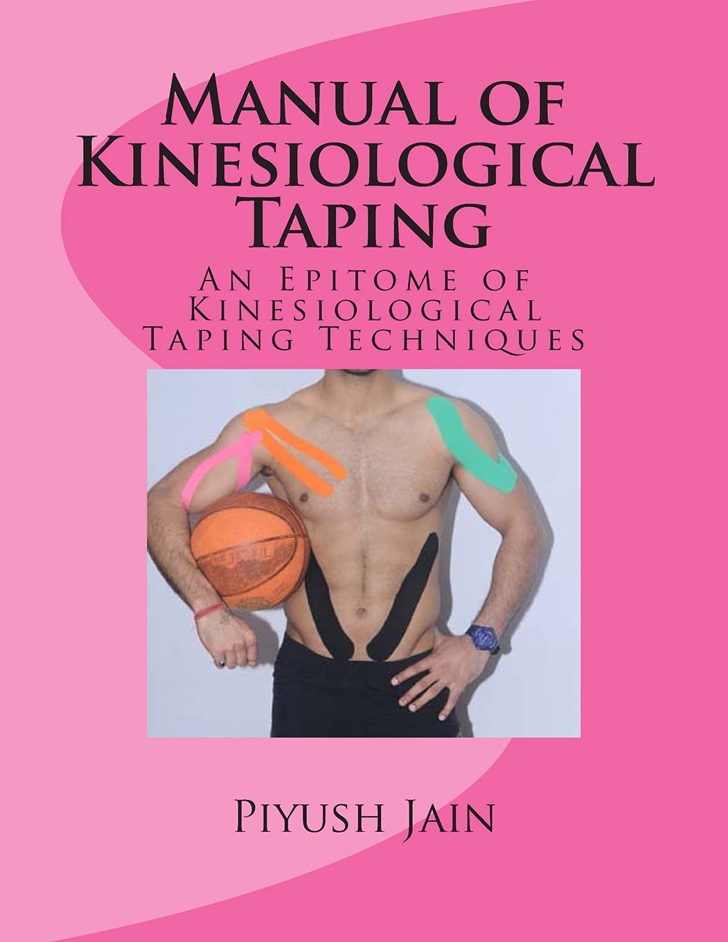 Manual of Kinesiological Taping: an epitome of kinesiology taping ...