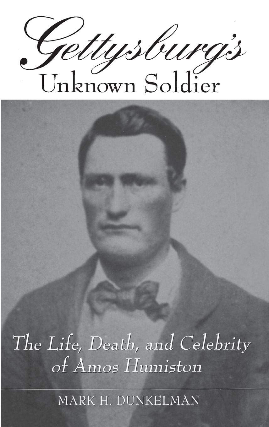 Gettysburg's Unknown Soldier: The Life, Death, and Celebrity of Amos ...