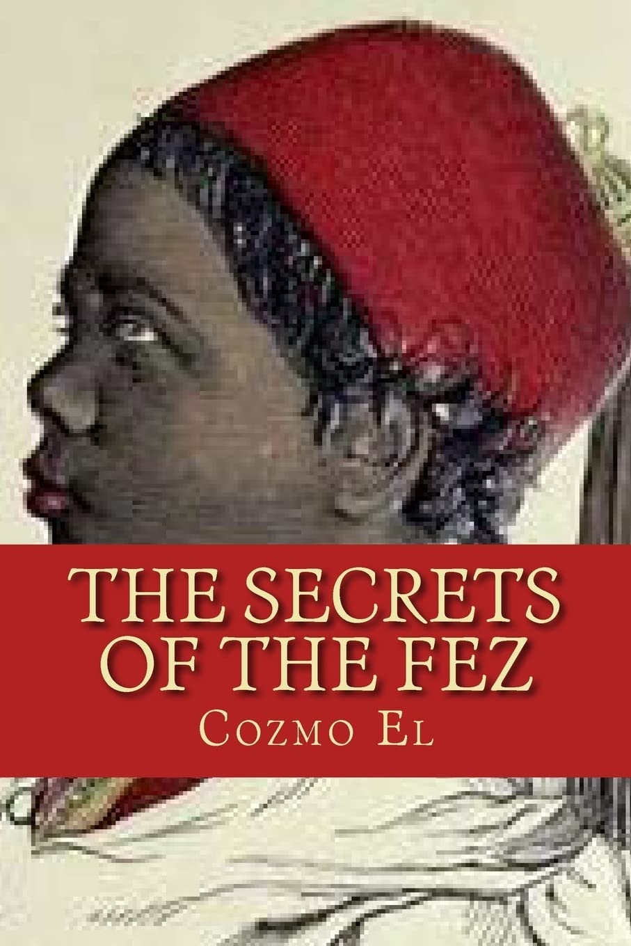 The Secrets of The Fez: Its History and Its Origins: El, Cozmo ...