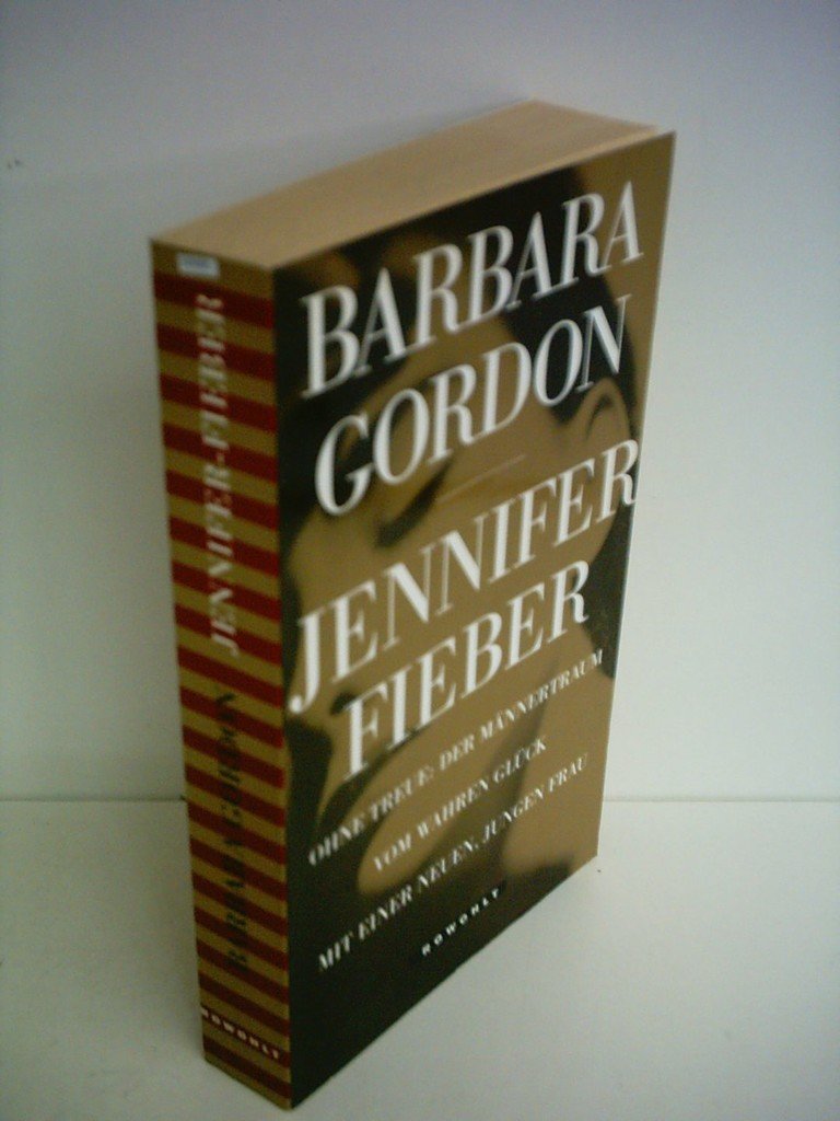 Barbara Gordon: Jennifer-Fieber - Ohne Treue: der Männertraum vom ...