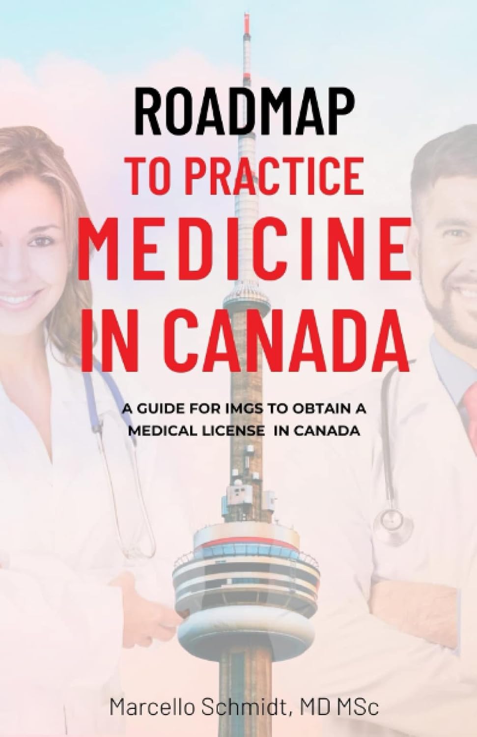 Roadmap to Practice Medicine in Canada: A Guide for IMGs to Obtain a ...