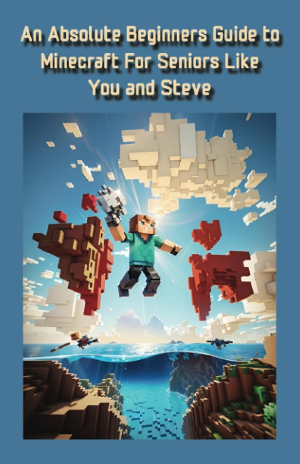An Absolute Beginner's Guide to Minecraft for Seniors like you and ...