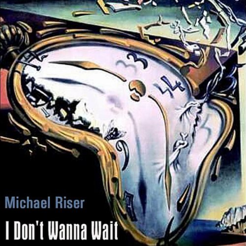 Play I Don't Wanna Wait by Michael Riser on Amazon Music