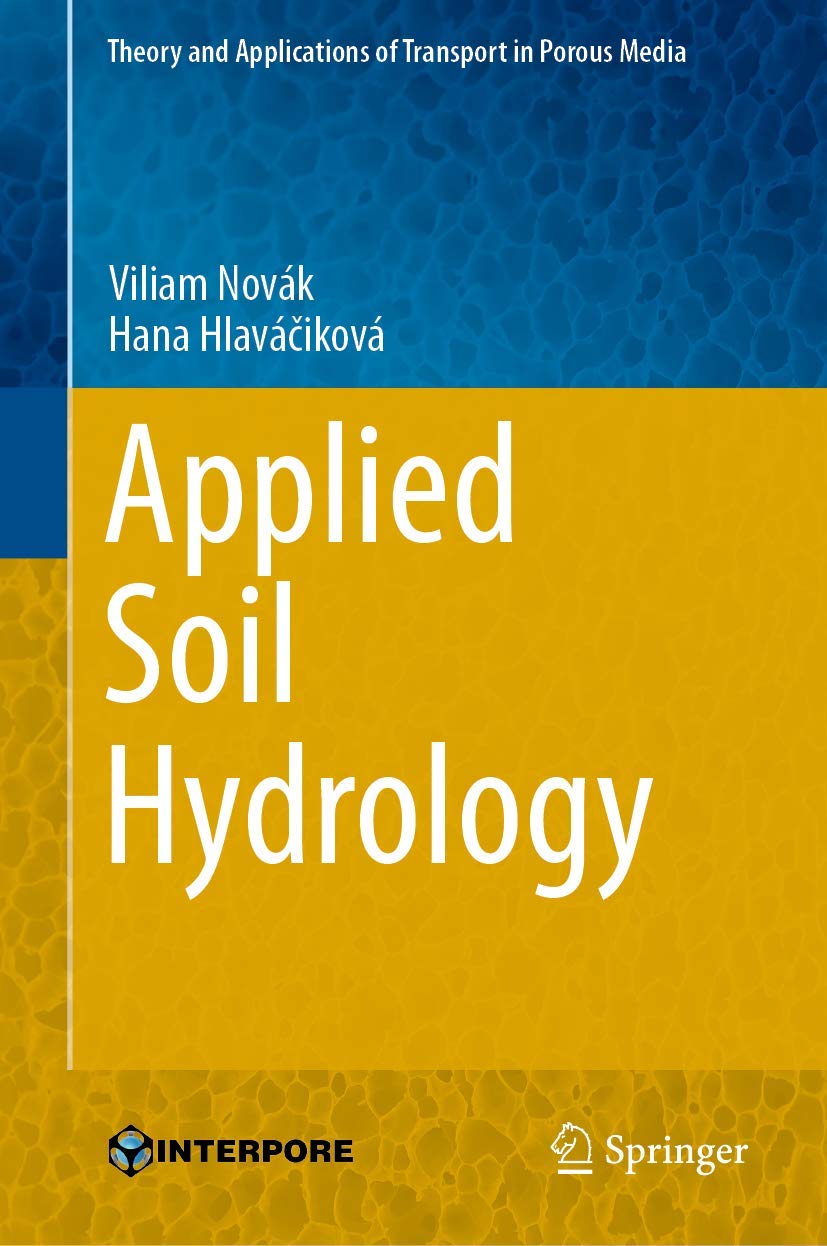 Applied Soil Hydrology (Theory and Applications of Transport in Porous ...