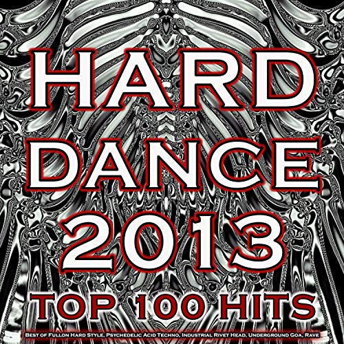 Hard Dance 2013 Top 100 Hits - Best of Fullon Hard Style, Psychedelic ...