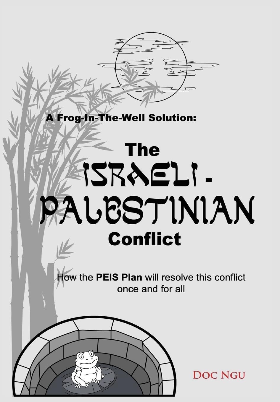 A Frog-In-The-Well Solution - The Israeli-Palestinian Conflict: How the ...