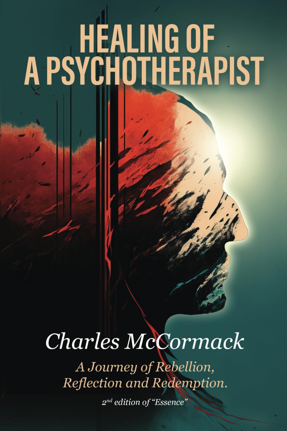 Healing of a Psychotherapist: A Journey of Rebellion, Reflection and ...