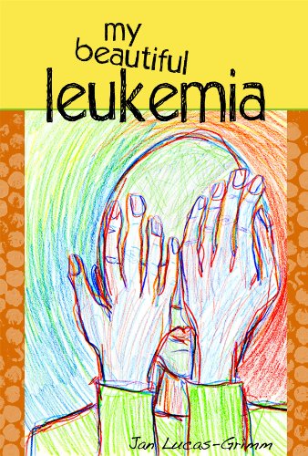 My Beautiful Leukemia: Jan Lucas-Grimm: 9781450718424: Amazon.com: Books