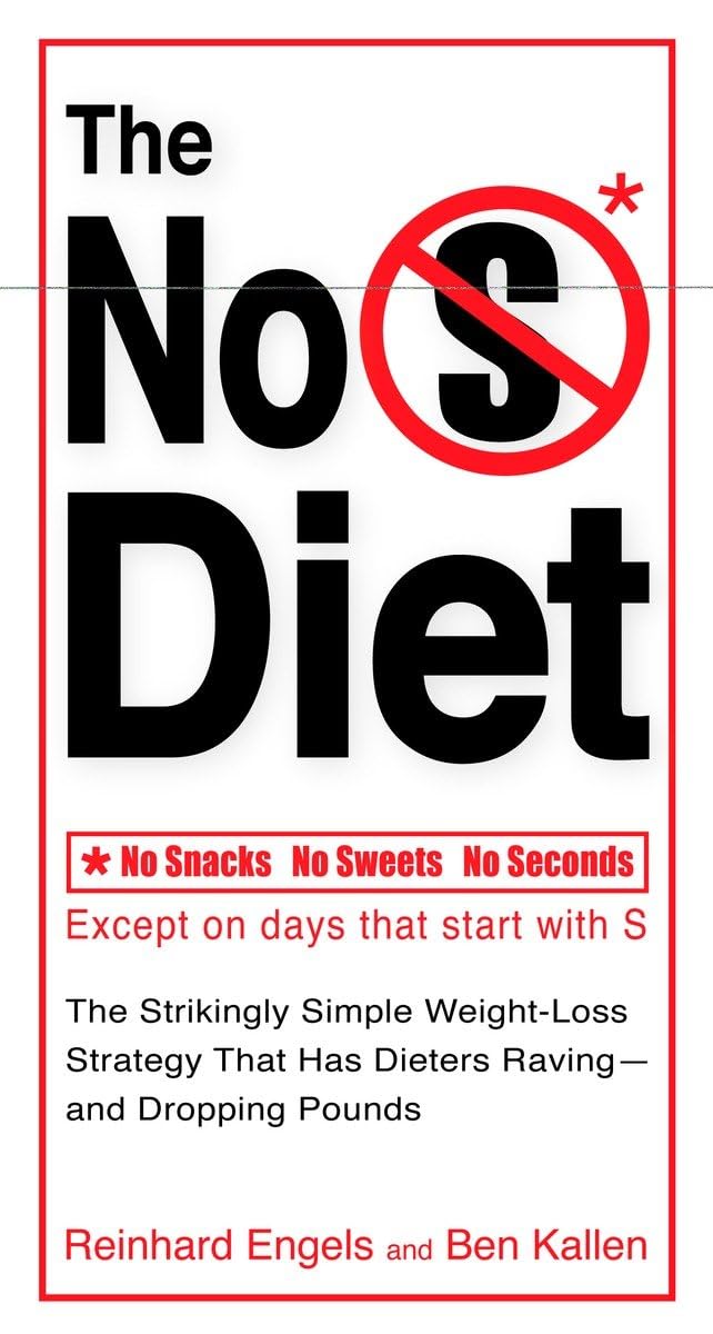 The No S Diet: The Strikingly Simple Weight-Loss Strategy That Has ...