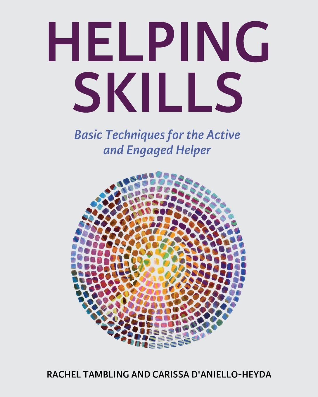 Helping Skills: Basic Techniques for the Active and Engaged Helper ...