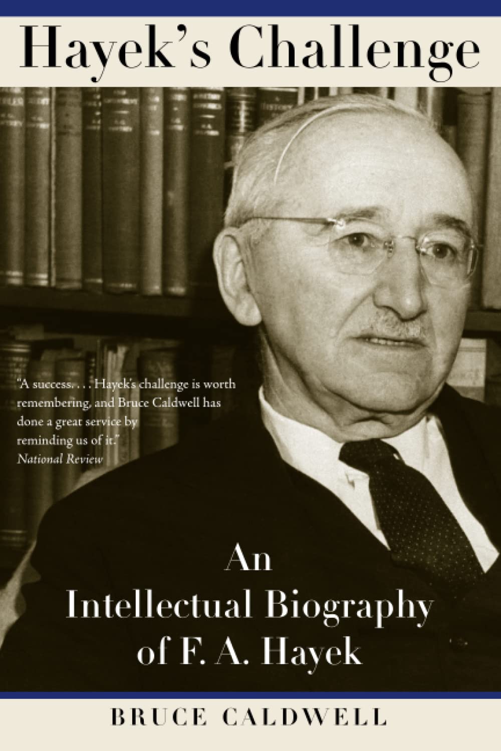 Hayek's Challenge: An Intellectual Biography of F.A. Hayek ...