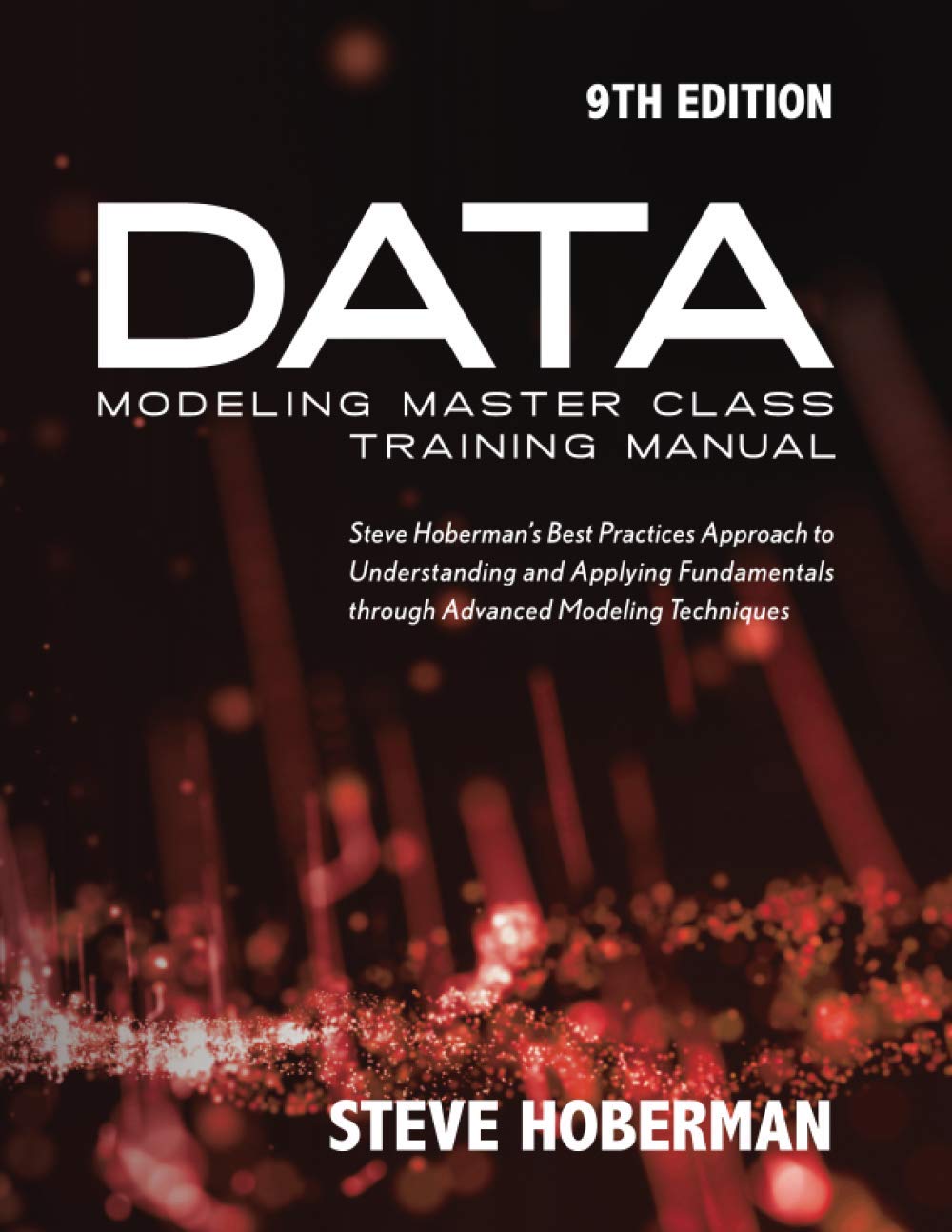 Data Modeling Master Class Training Manual: Steve Hoberman’s Best ...