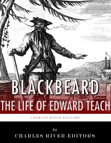 Blackbeard: The Life and Legacy of History’s Most Famous Pirate eBook ...
