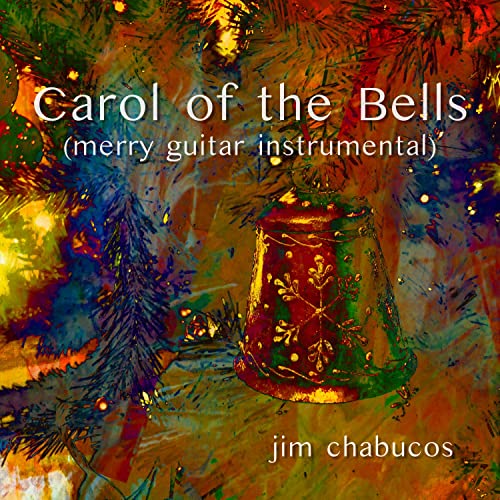 Carol Of The Bells (merry guitar instrumental) de Jim Chabucos no ...