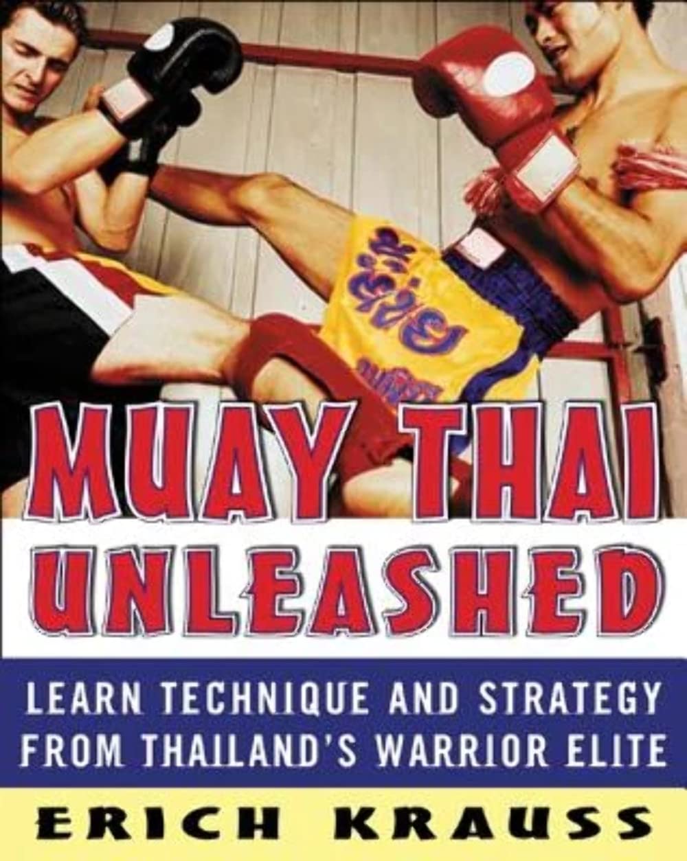 Muay Thai Unleashed: Learn Technique and Strategy from Thailand's ...