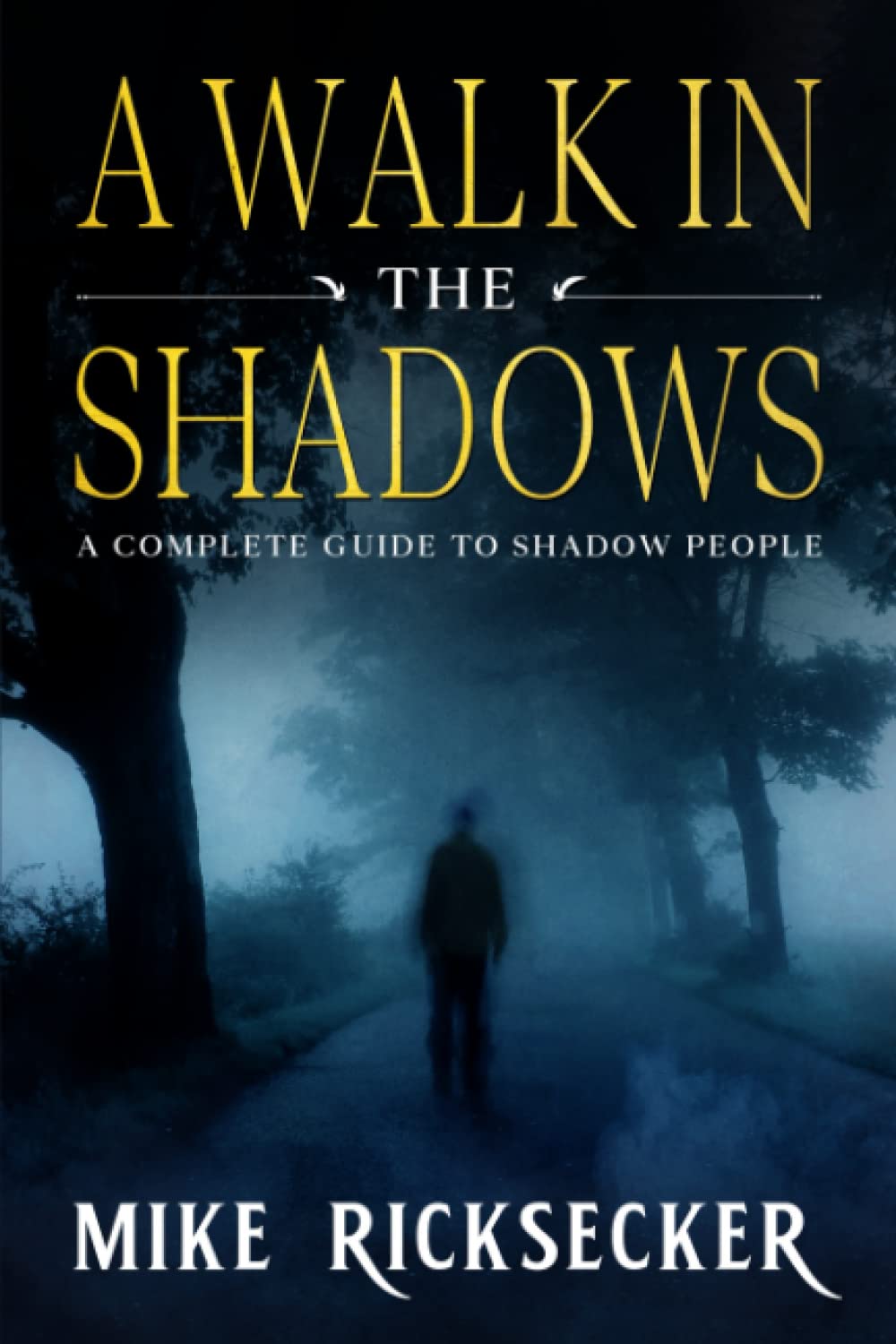 A Walk In The Shadows: A Complete Guide... by Ricksecker, Mike