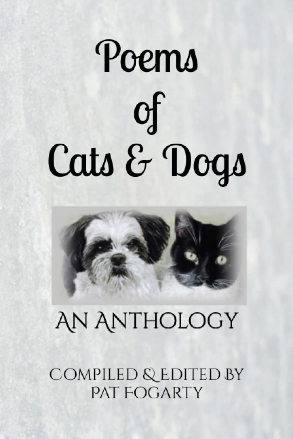 Poems of Cats & Dogs: An Anthology: Fogarty, Pat, Fogarty, Pat, Fogarty ...