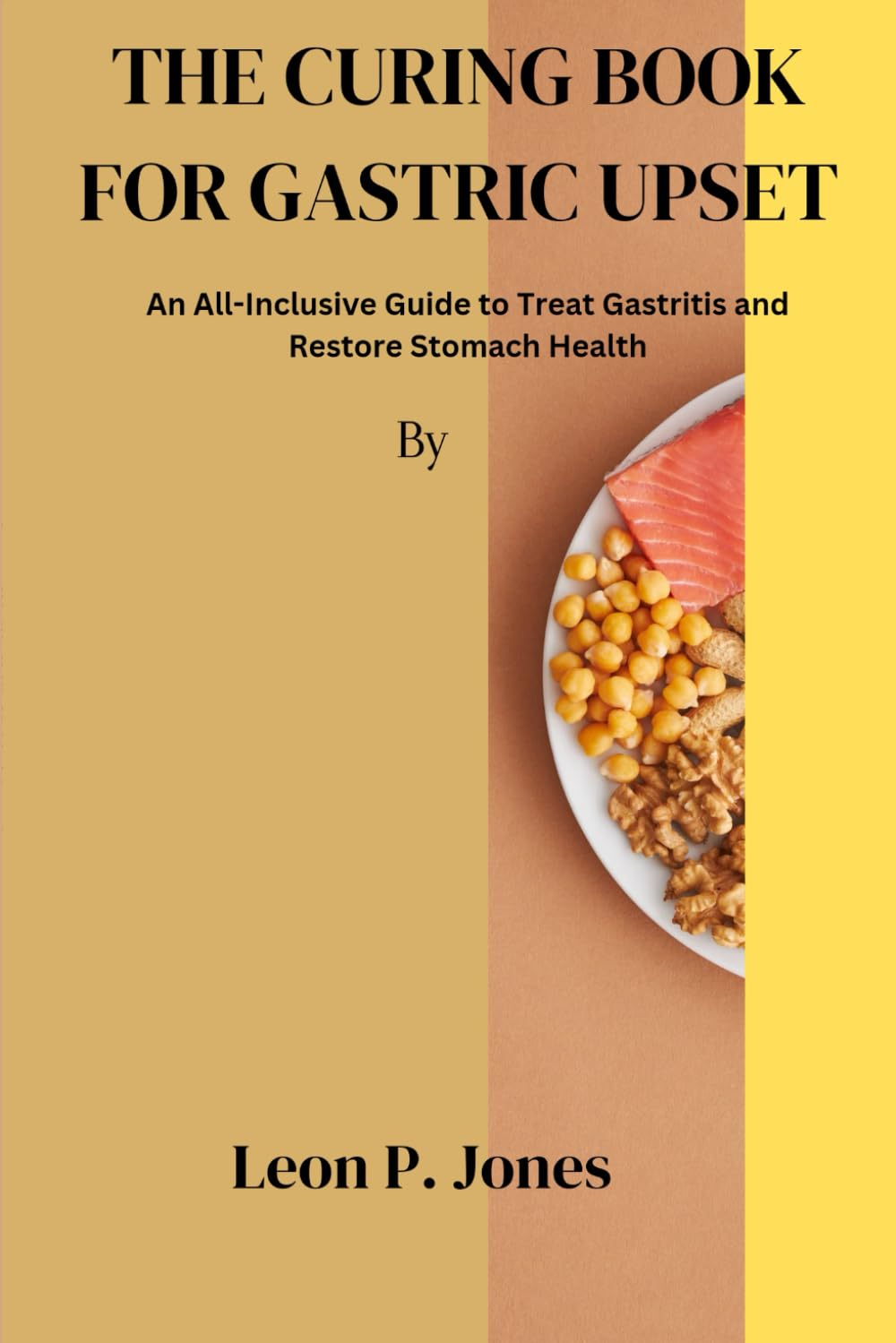 THE CURING BOOK FOR GASTRIC UPSET: An All-Inclusive Guide to Treat ...