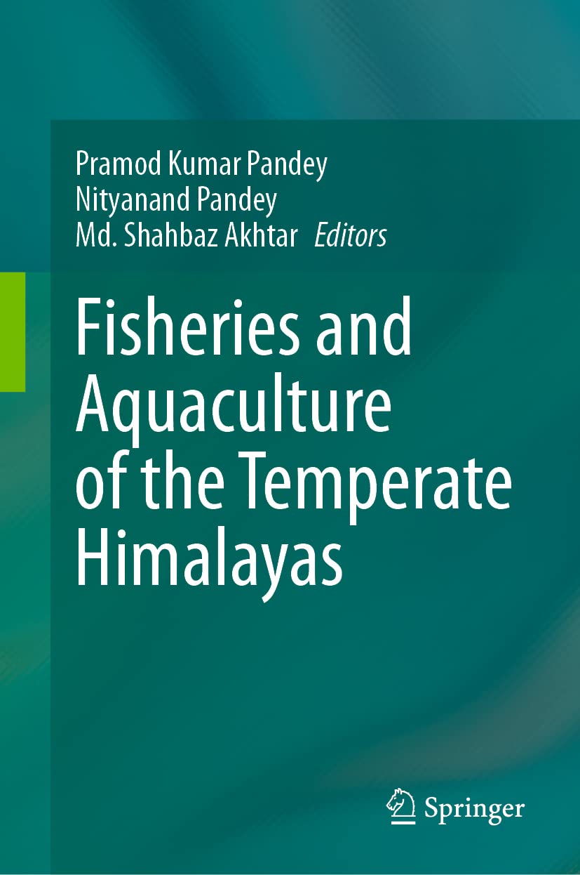 Fisheries and Aquaculture of the Temperate Himalayas: Pandey, Pramod ...