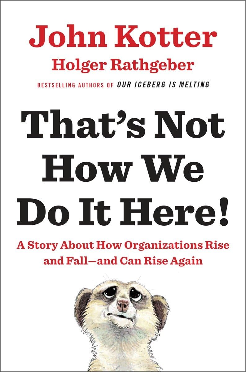 That's Not How We Do It Here!: A Story about How Organizations Rise and ...