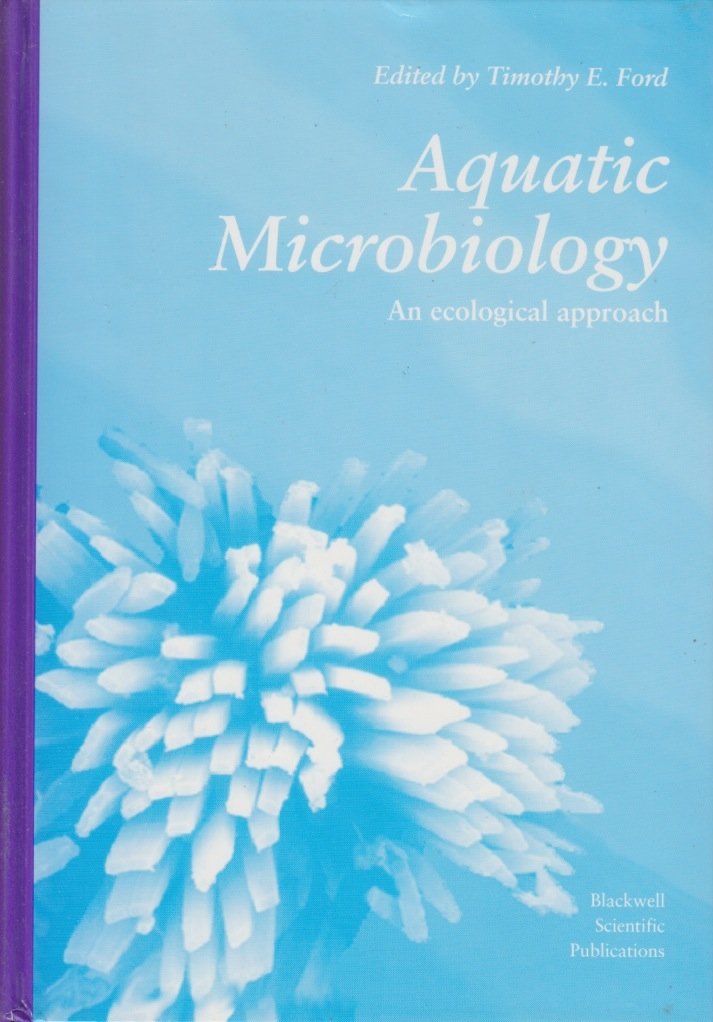 Aquatic Microbiology: An Ecological Approach: Ford, Timothy Edgcumbe ...