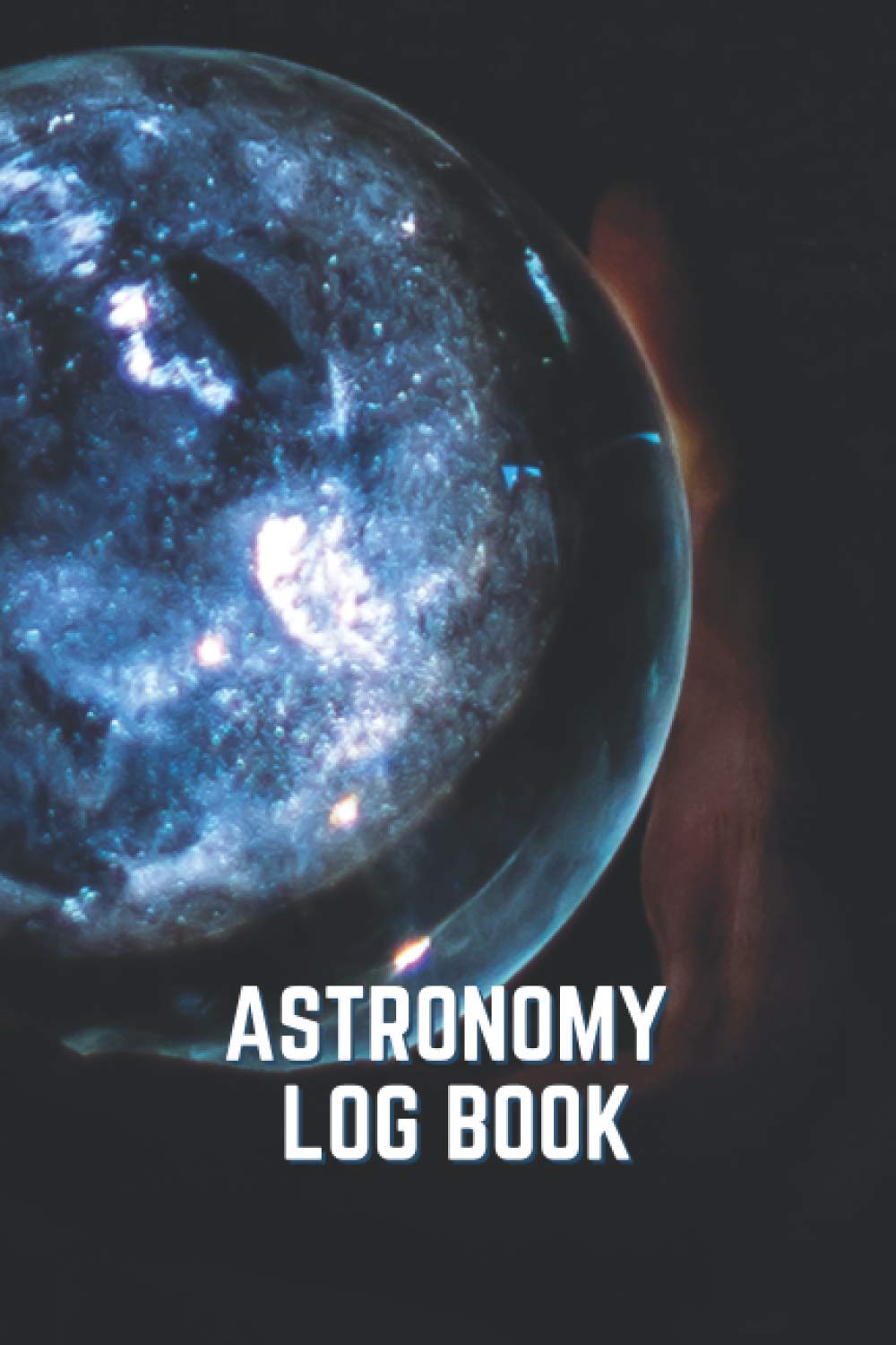 Buy Astronomy Log Book: Astronomy Observation Logbook With A Beautiful ...