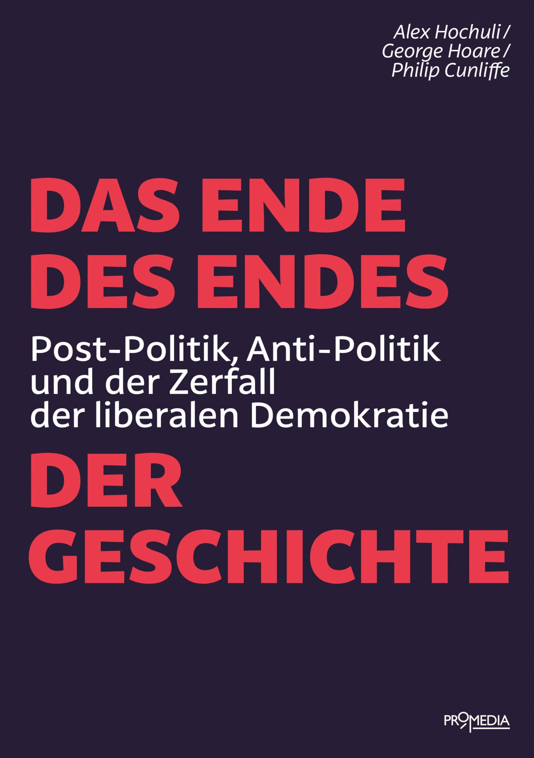 Das Ende des Endes der Geschichte: Post-Politik, Anti-Politik und der ...