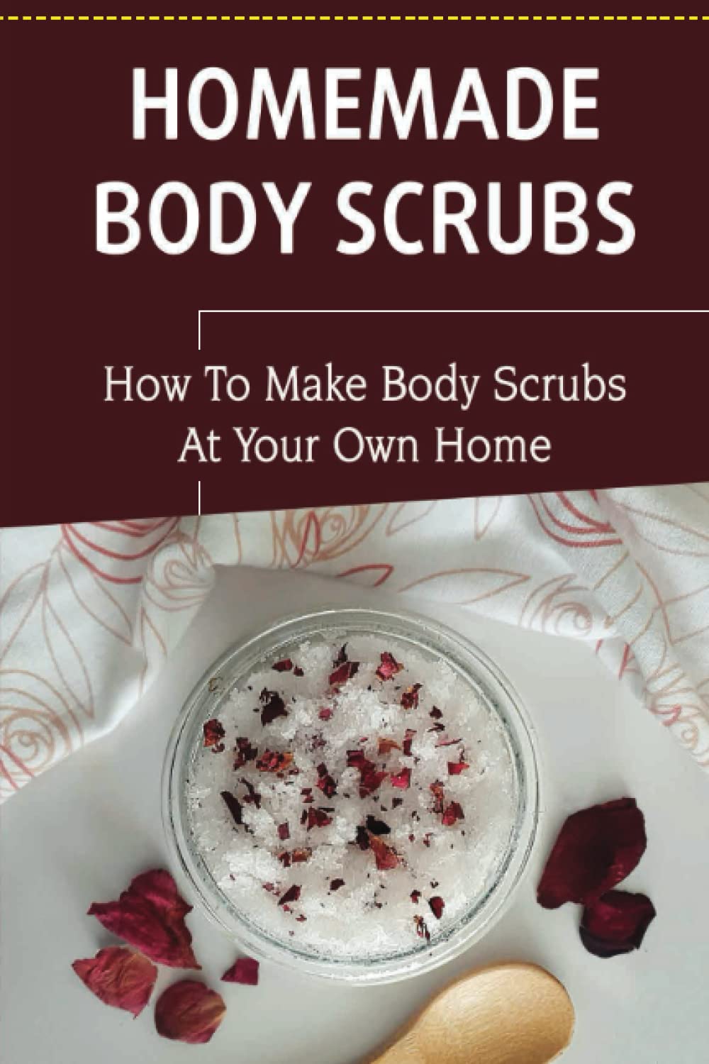 Homemade Body Scrubs: How To Make Body Scrubs At Your Own Home: Tapio ...