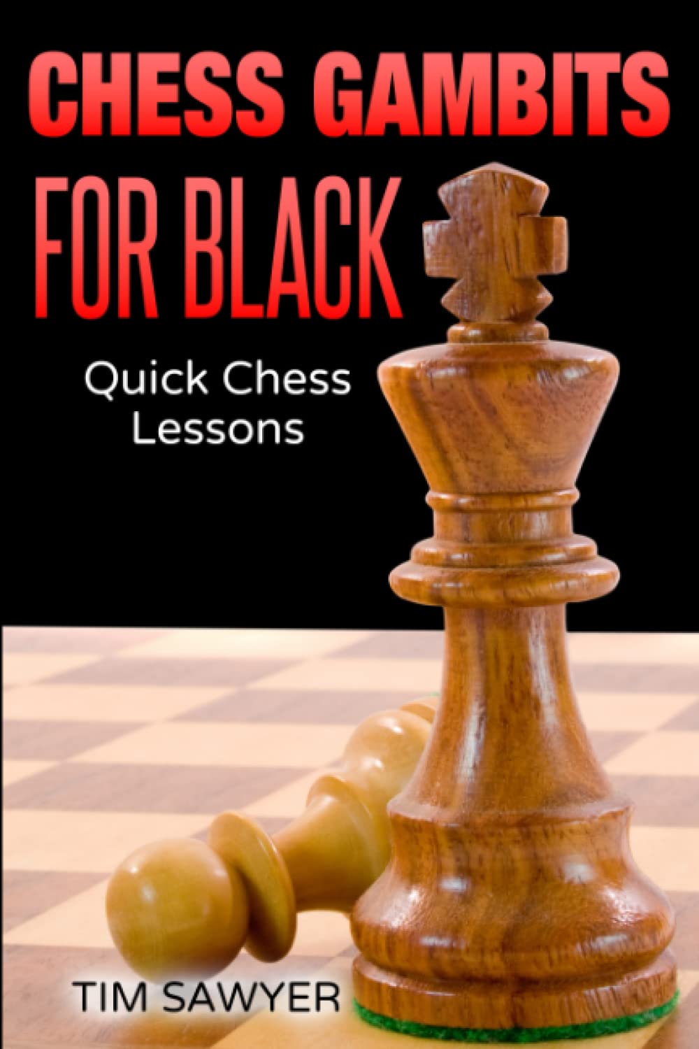 Chess Gambits for Black: Quick Chess Lessons (Sawyer Quick Chess ...