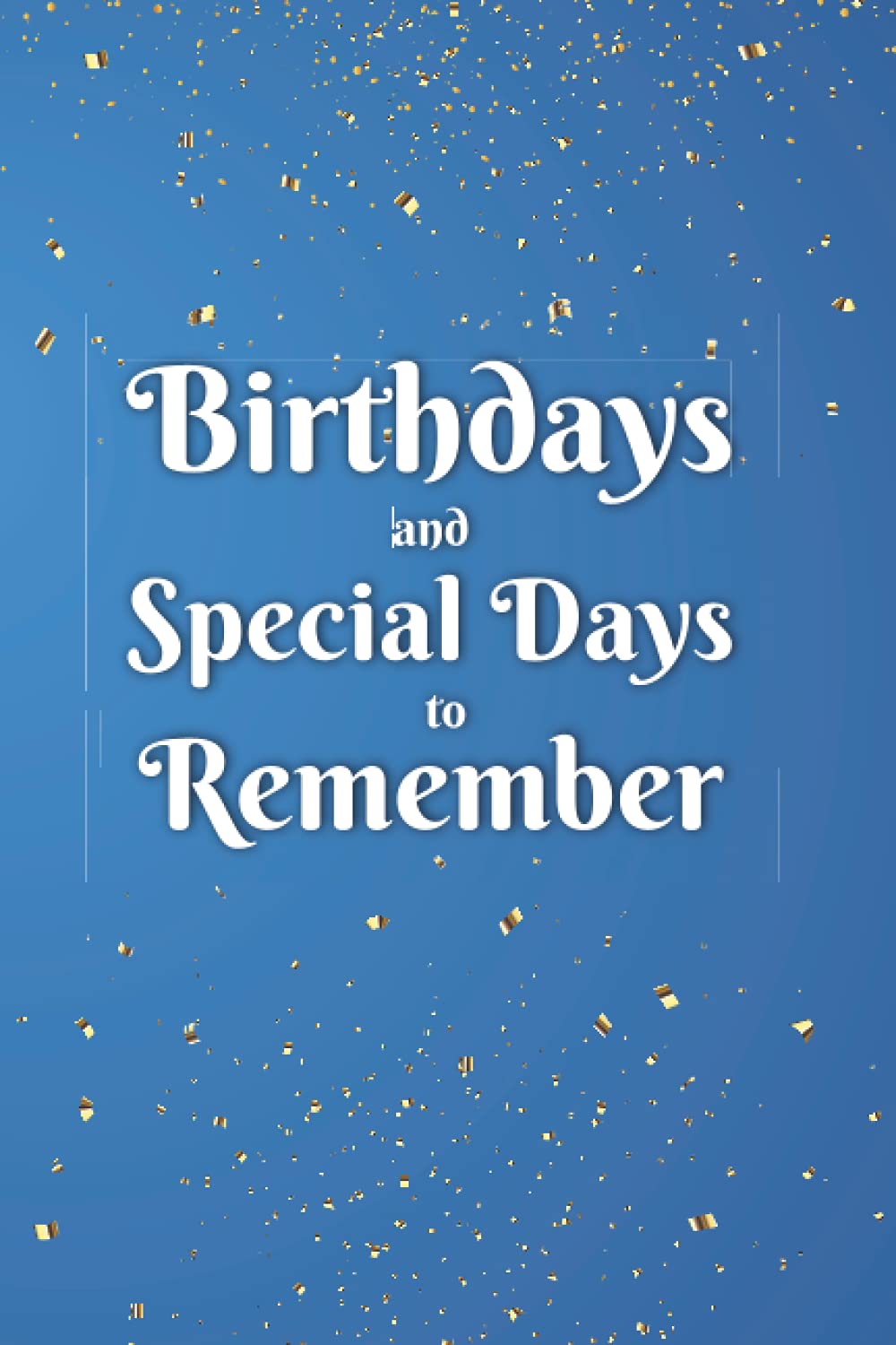 Amazon.com: Birthdays And Special Days To Remember: Birthday Reminder ...